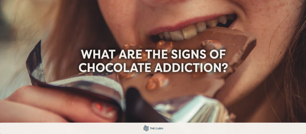 Chocolate Addiction: Causes, Symptoms, and How to Overcome - The Cabin ...